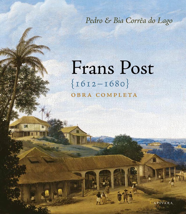 Catálogo atualizado de Frans Post e mostras sobre invasões na Bahia e ...