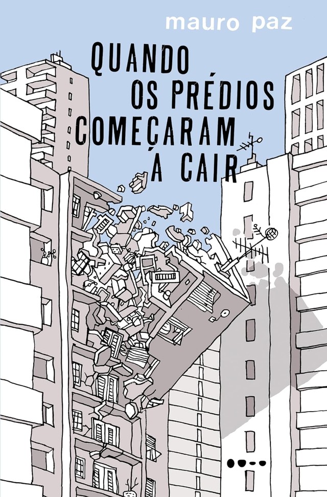 Crítica: 'Quando os prédios começam a cair', de Mauro Paz, é distopia ...