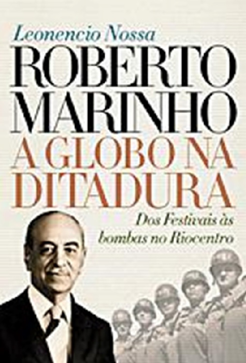 Roberto Marinho: Nova biografia retrata ascensão da TV Globo